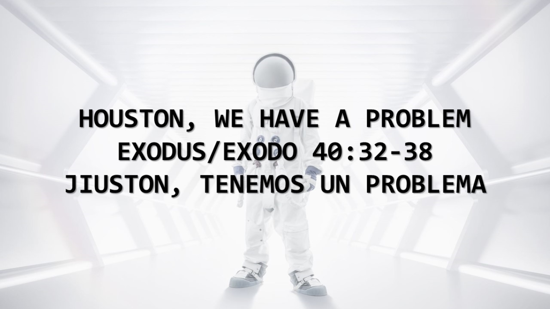 Houston, We Have A Problem / Jiuston, Tenemos Un Problema - Logos Sermons