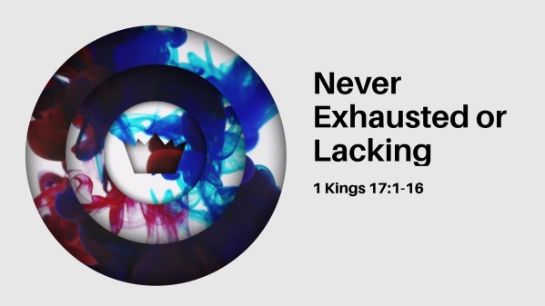 Never Exhausted or Lacking - Logos Sermons