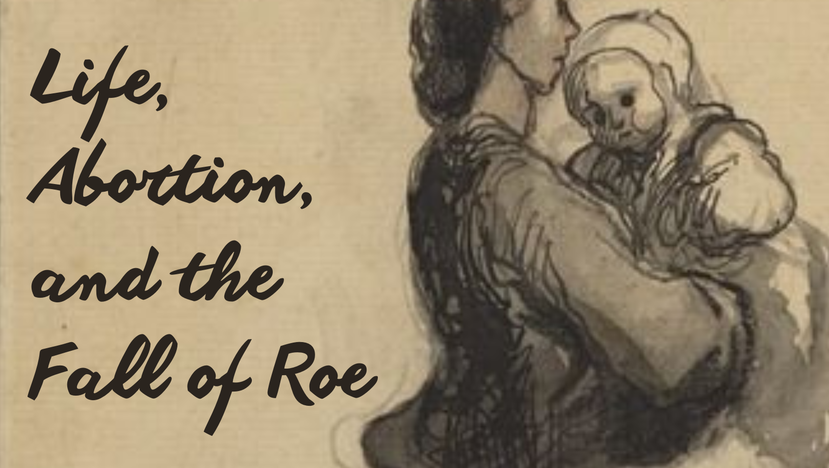 Life, Abortion, and the Fall of Roe - Logos Sermons