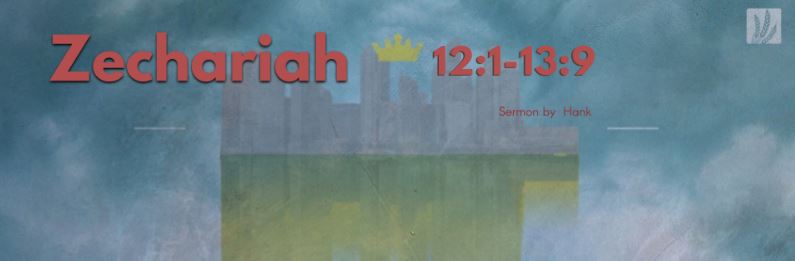 Zechariah 12:1-13:9 - Logos Sermons