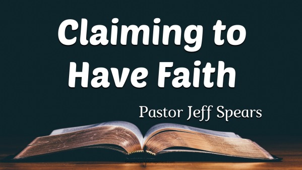 Claiming to Have Faith - Logos Sermons