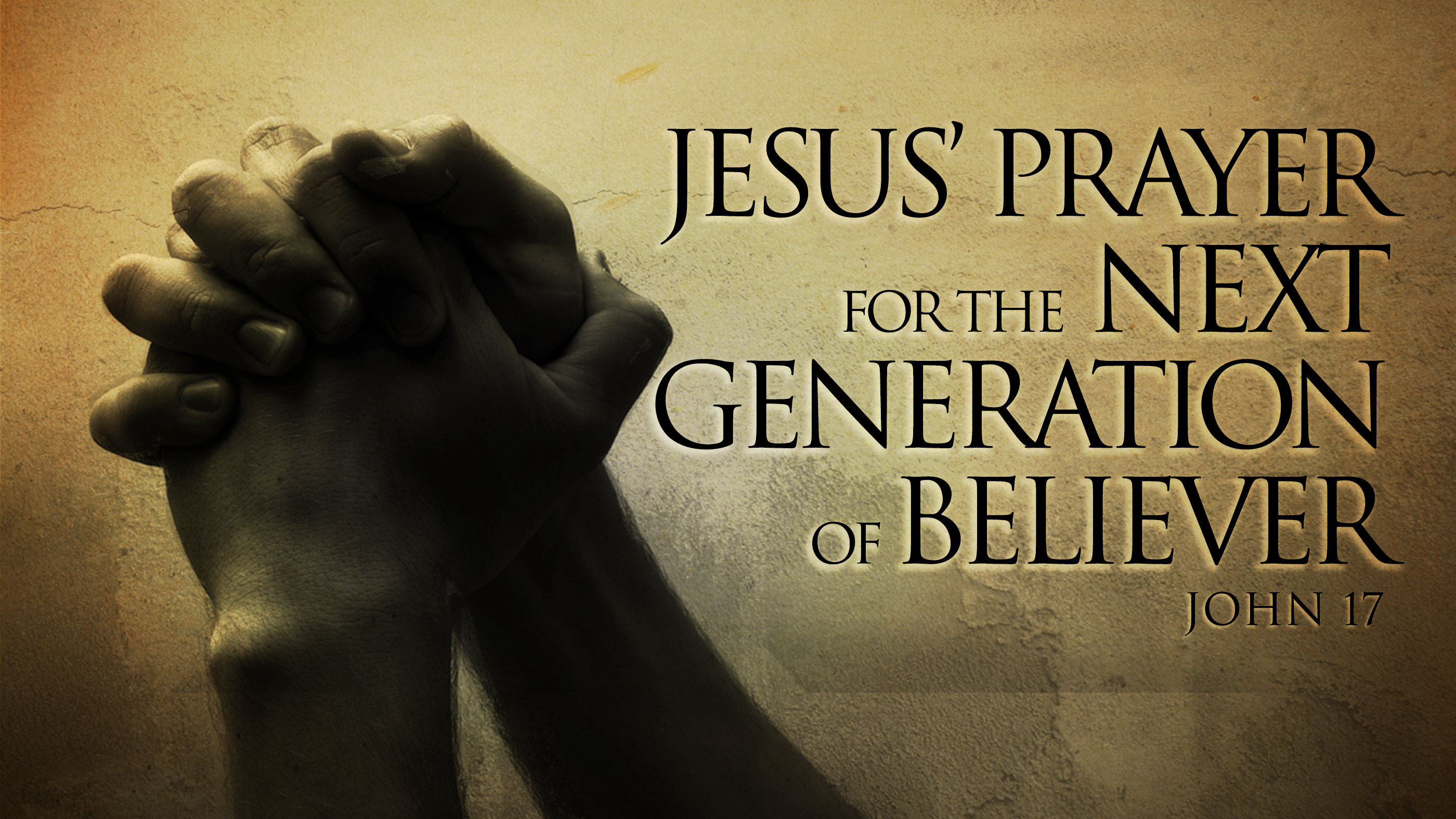Jesus' Prayer for the Next Generation Believer - Logos Sermons