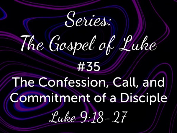 #35 The Confession, Call and Commitment of a Disciple - Logos Sermons