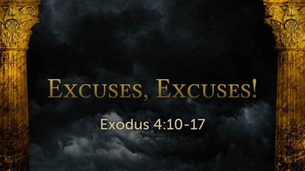 Exodus 4:10-17 - Excuses, Excuses! - Logos Sermons
