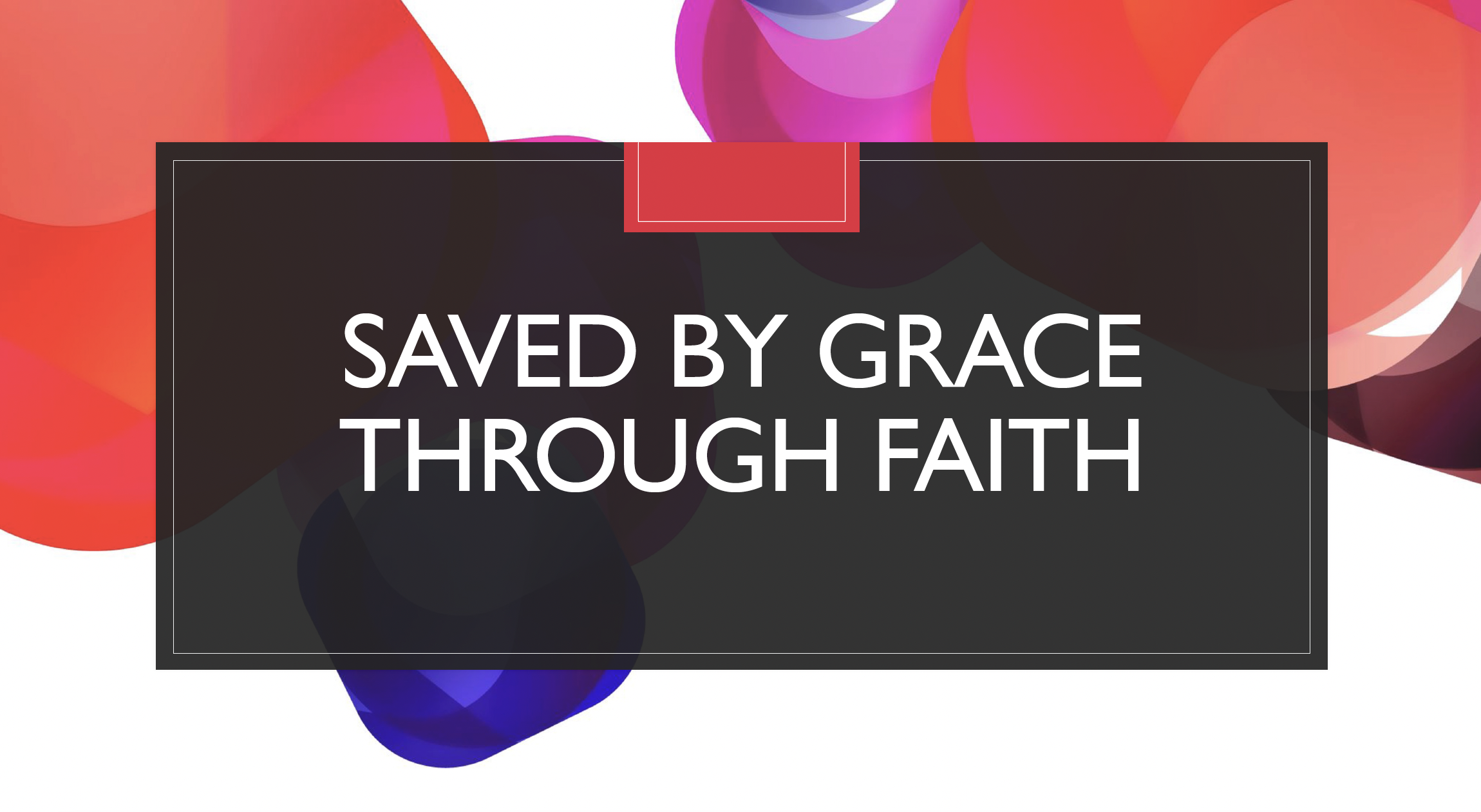 Saved by Grace through Faith - Logos Sermons