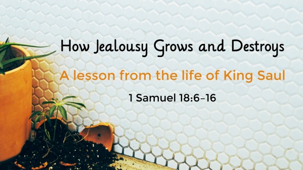 July 17, 2022 11AM How Jealousy Grows and Destroys - Logos Sermons