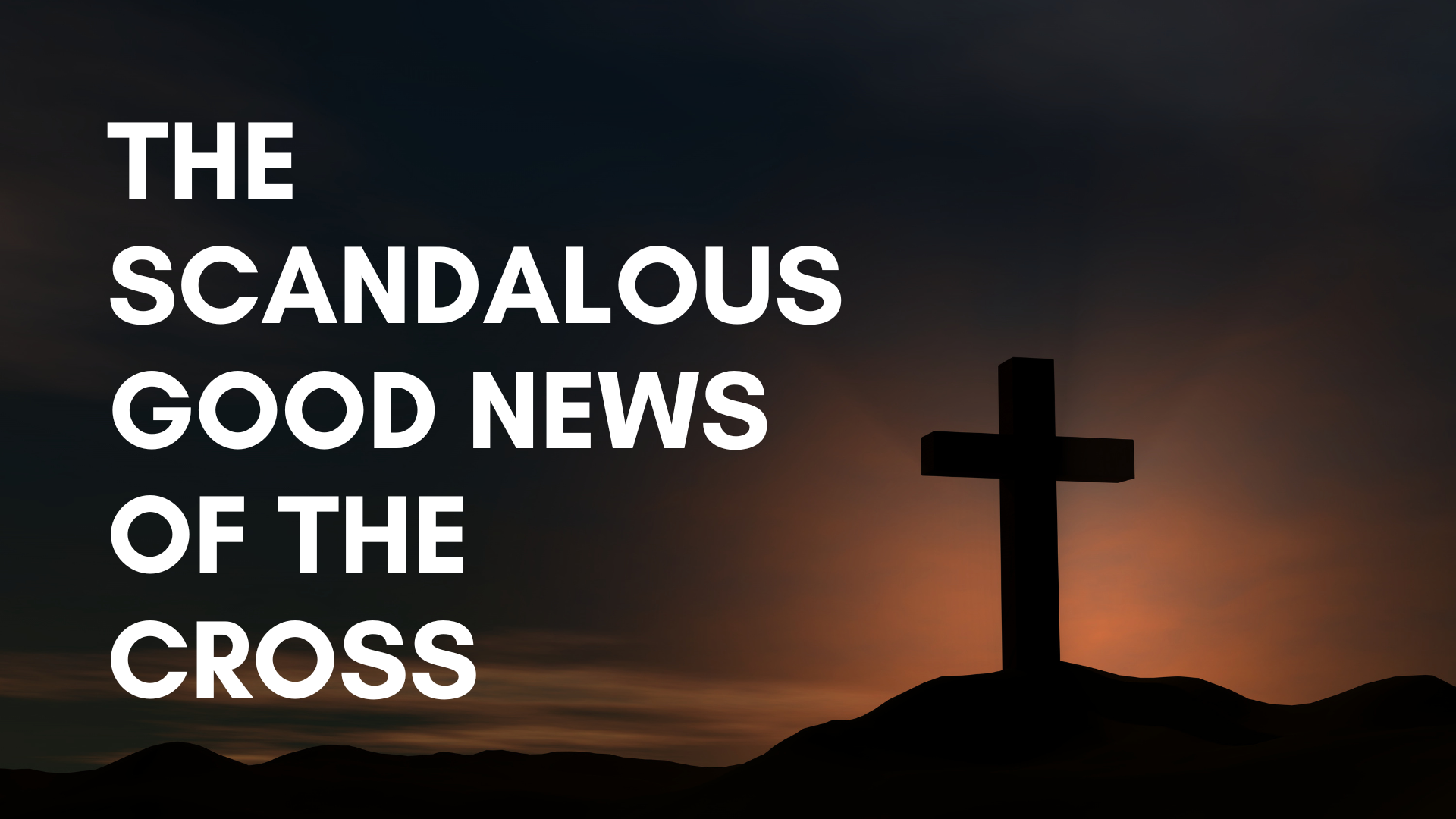 The Scandalous Good News Of The Cross Logos Sermons