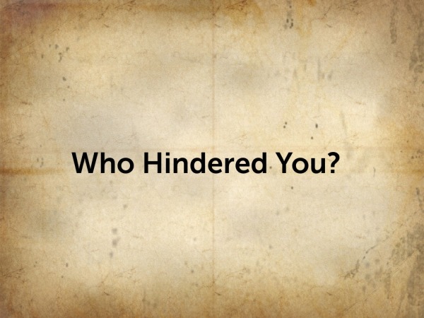 Who Hindered You? - Logos Sermons