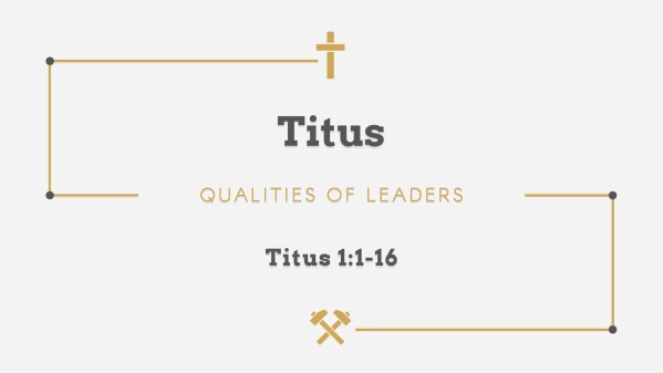 Titus-Qualities of Leaders - Logos Sermons