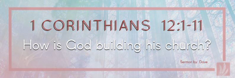 1 Corinthians 12:1-11 | How is God building his church? - Logos Sermons