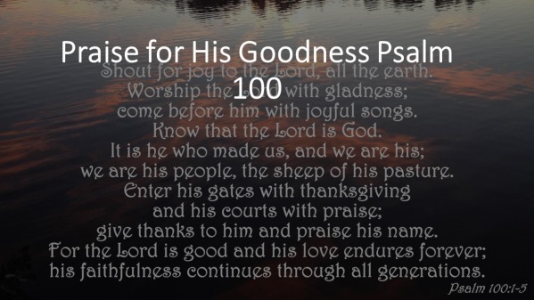 Psalm 100: Praise for His Goodness - Logos Sermons