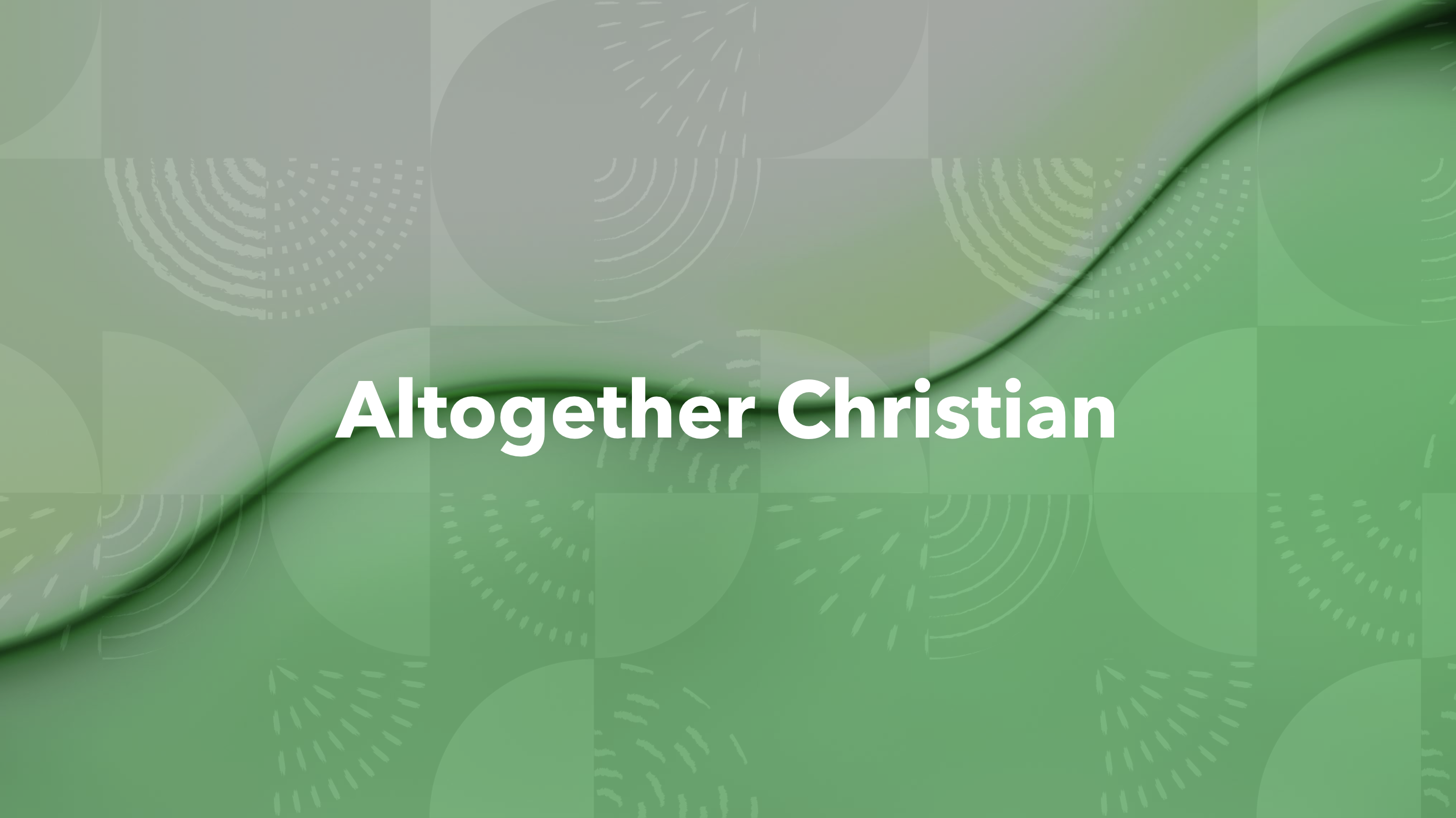 Altogether Christian - Logos Sermons