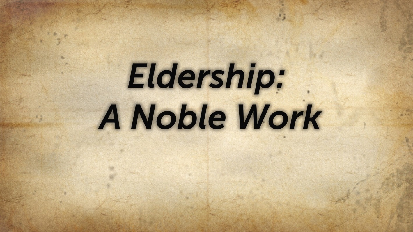 July 2, 2017 - Eldership: A Noble Work - Logos Sermons