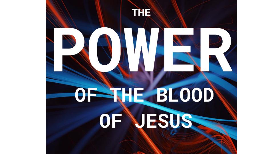 Power of the Blood of Jesus - Logos Sermons