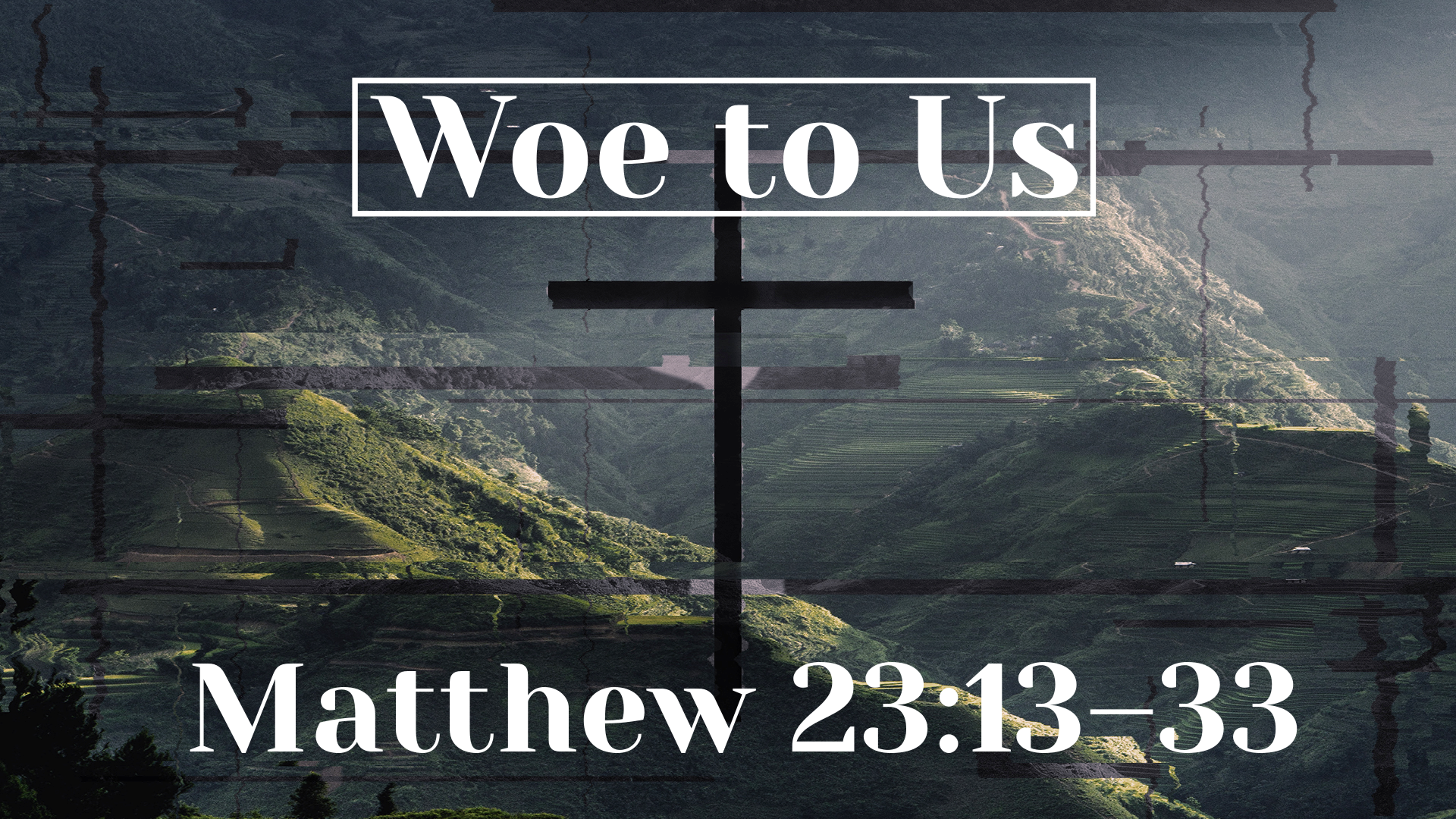Woe to Us | Matthew 23:13-33 - Logos Sermons