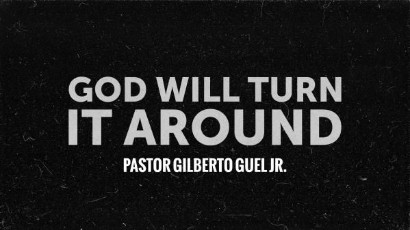 God will turn it Around - Logos Sermons