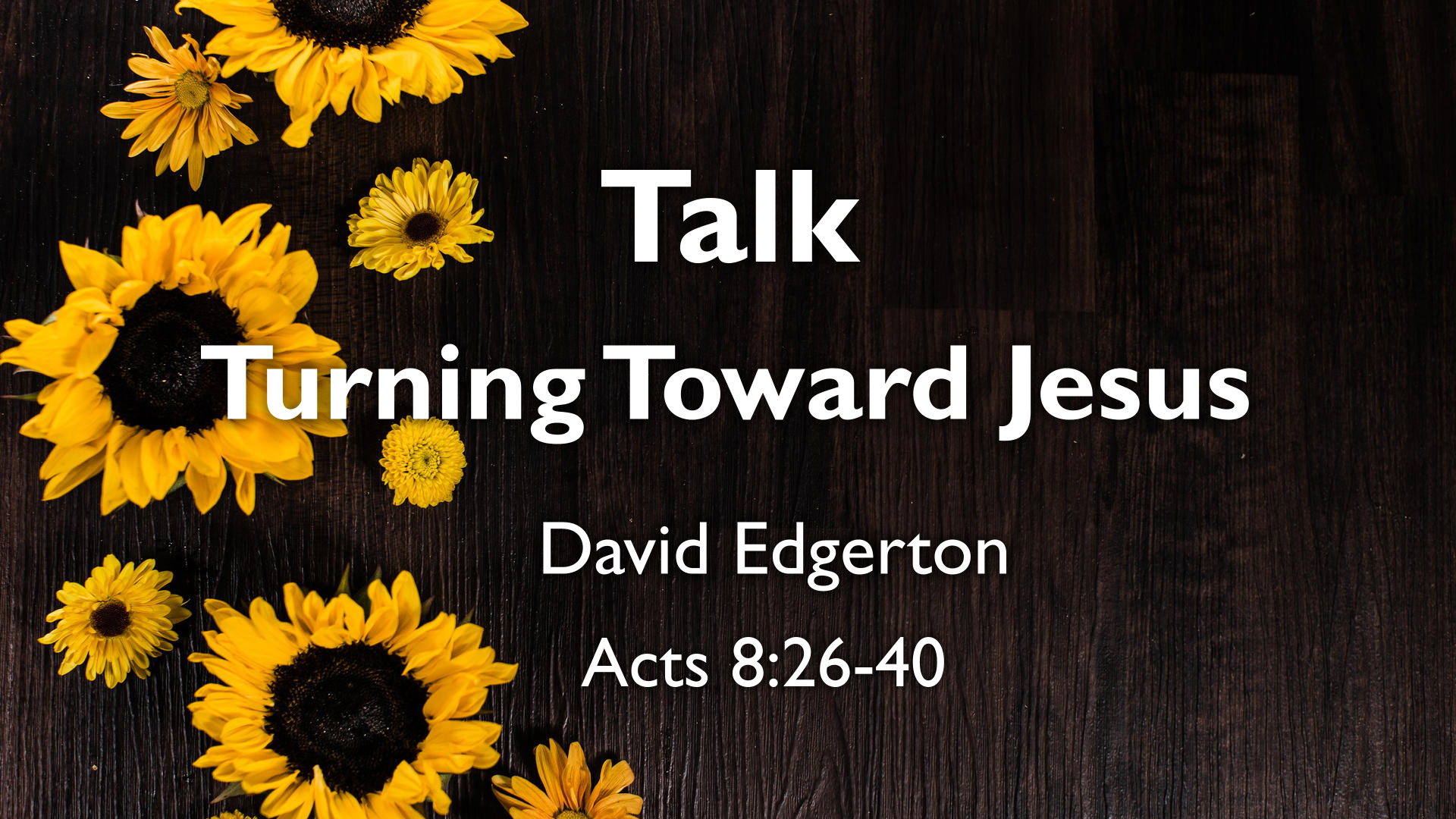 Talk - Turning Toward Jesus - David Edgerton - August 7, 2022 - Logos ...