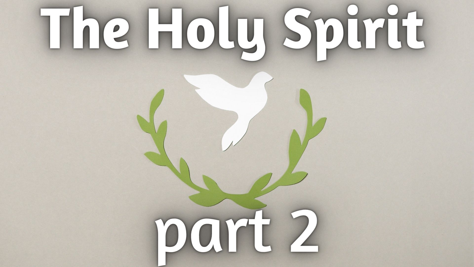 The Holy Spirit part 2 - Logos Sermons