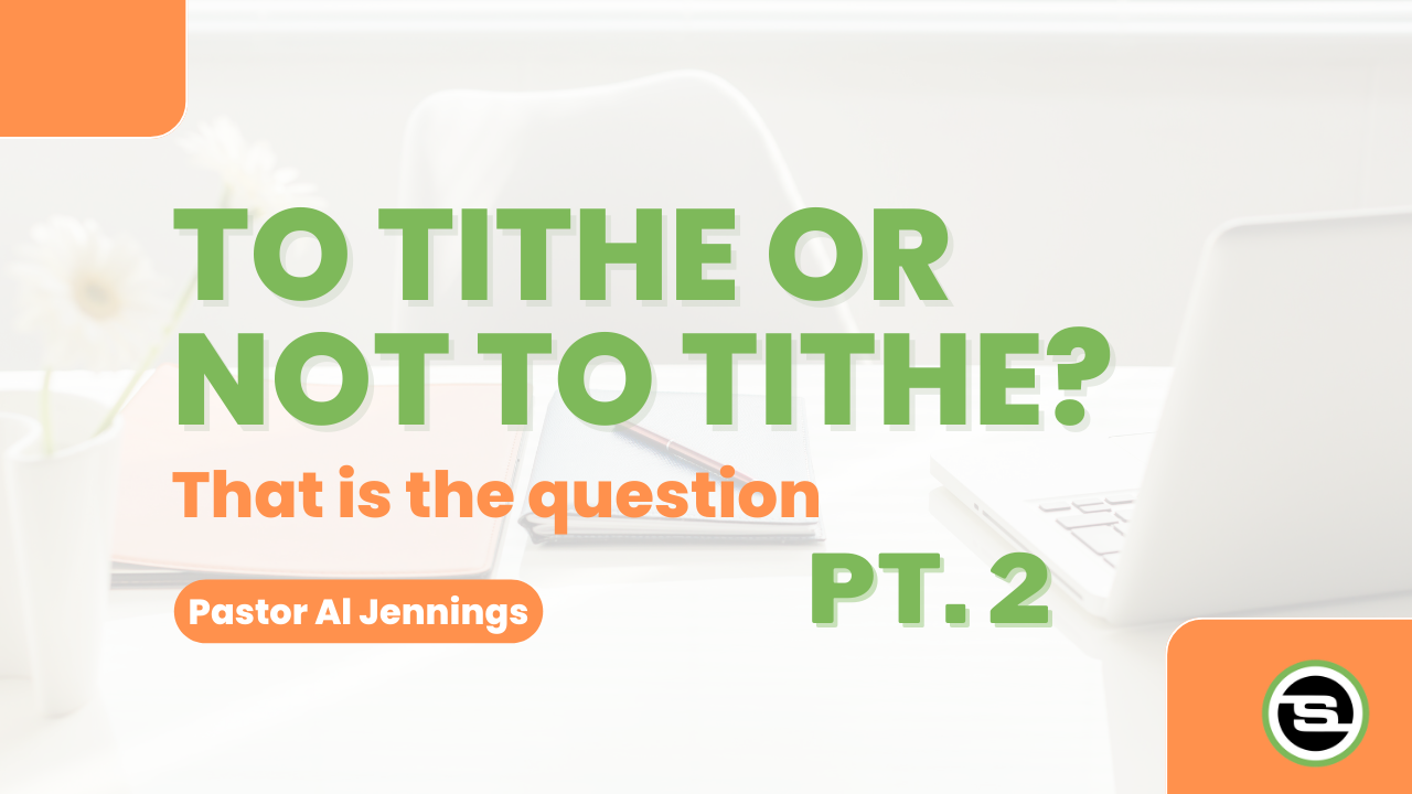 To Tithe or Not to Tithe? - That Is the Question Pt. 2 - Logos Sermons
