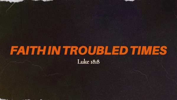 Faith in Troubled Times - Logos Sermons