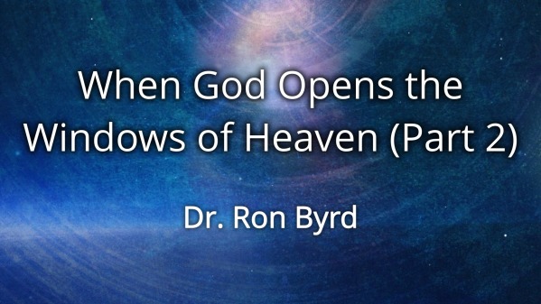 When God Opens the Windows of Heaven (Part 2) - Logos Sermons