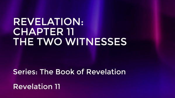 Chapter 11 The Two Witnesses Logos Sermons