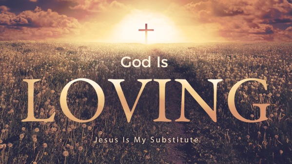 God Is Loving 8/21/2022 PM - Logos Sermons