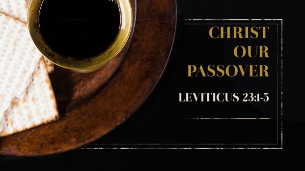 Christ Our Passover Logos Sermons