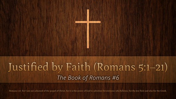 Justified by Faith (Romans 5:1-21) - Logos Sermons
