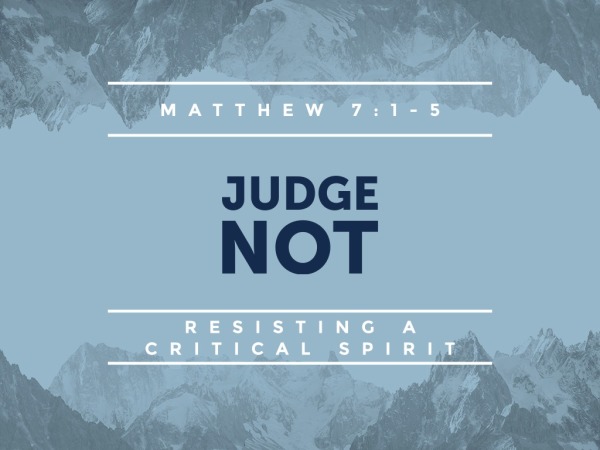 Judge Not- Resisting a Critical Spirit - Logos Sermons