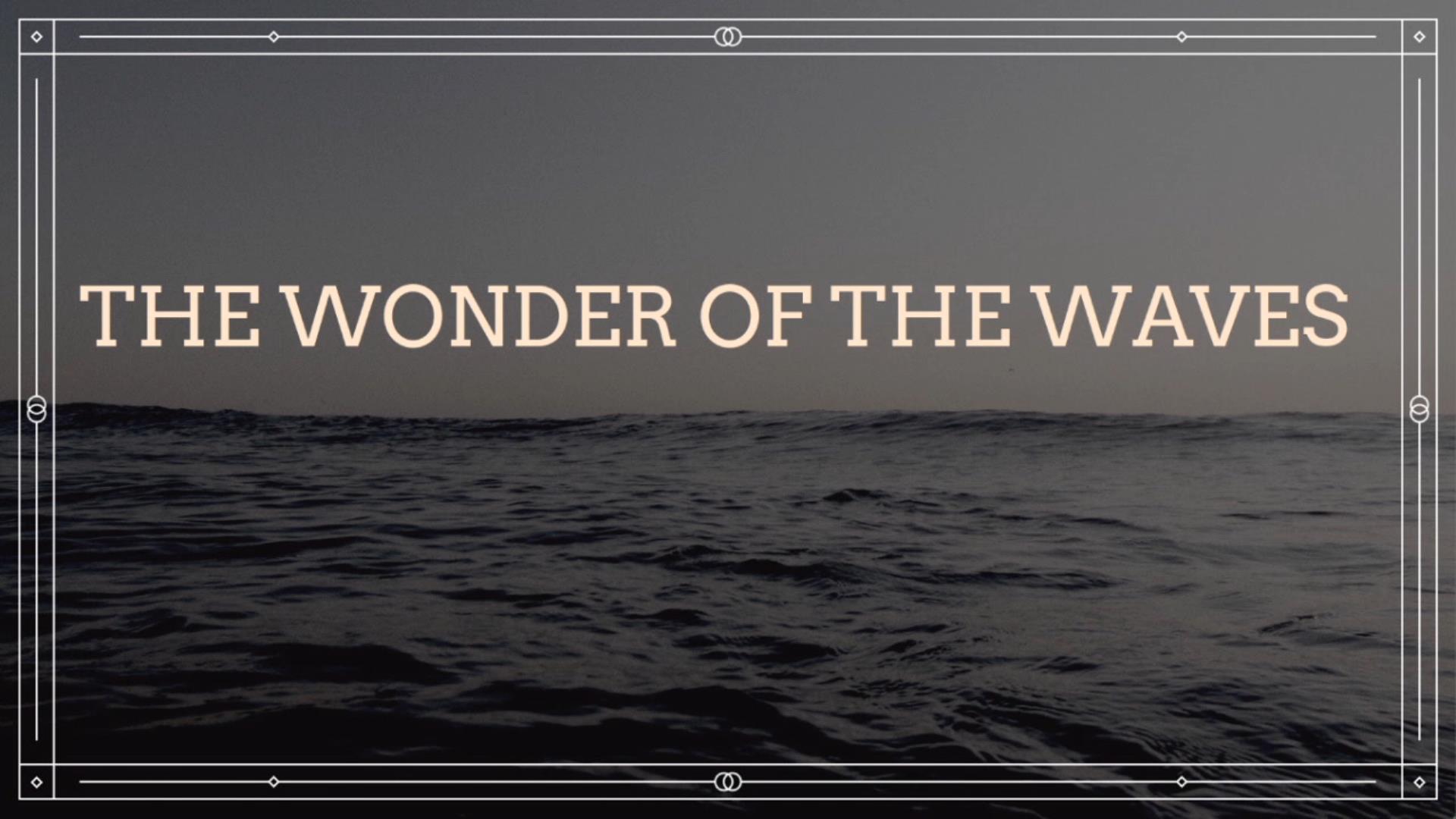 THE WONDER OF THE WAVES - Logos Sermons