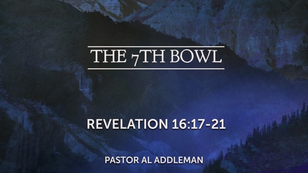The 7th Bowl - Revelation 16:17-21 - Logos Sermons