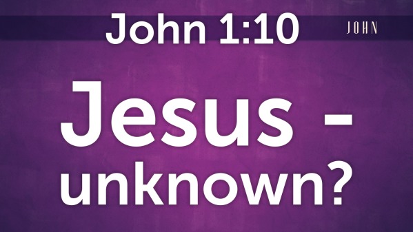 Jesus-unknown? - Logos Sermons