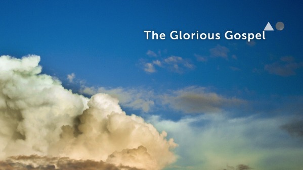 The Glorious Gospel - Logos Sermons