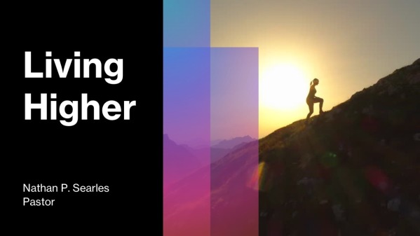 Living Higher Part 2 - Logos Sermons