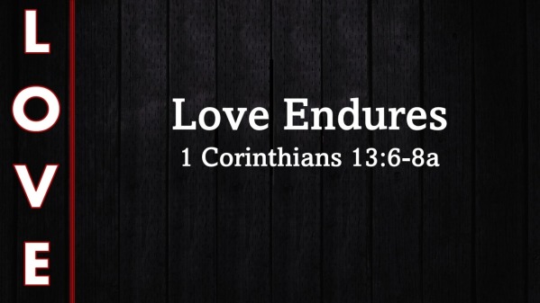 09/11/22- Love Endures: 1 Corinthians 13:6-8a - Logos Sermons