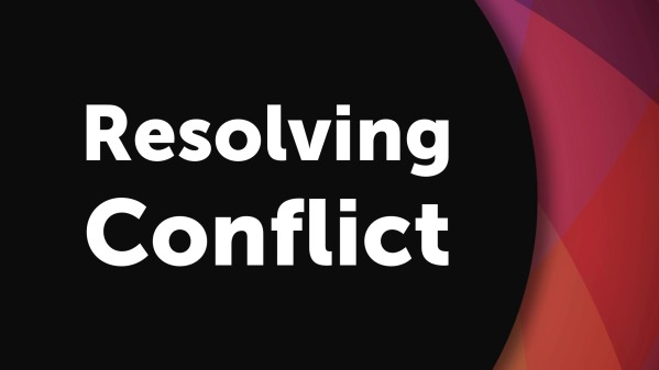 Resolving Conflict - Faithlife Sermons Resolving Conflict - Faithlife Sermons