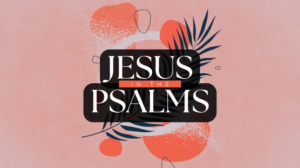Jesus in the Psalms - Logos Sermons