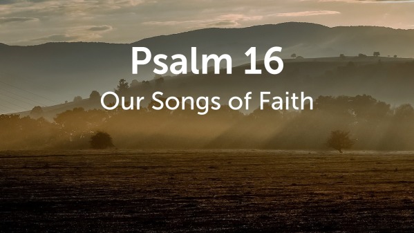 Psalm 16 - Logos Sermons