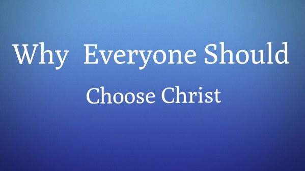 Why Choose Christ? - Logos Sermons
