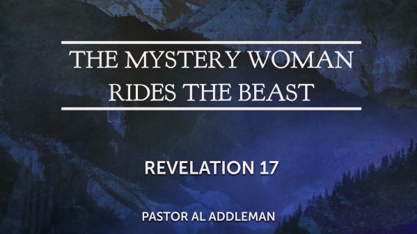 The Mystery Woman Rides The Beast - Revelation 17 - Logos Sermons