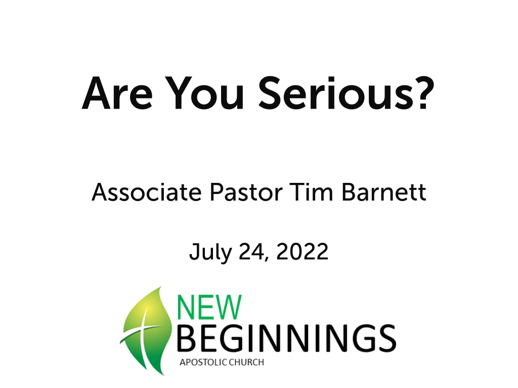 Are You Serious?, Sunday, July 24, 2022 - Logos Sermons