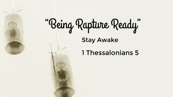 "Being Rapture Ready" sermon 1 Thess. 5 - Logos Sermons