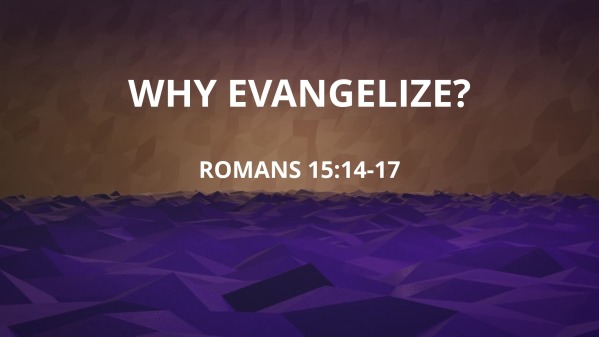 Why Evangelize? - Logos Sermons