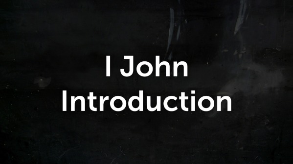I John Intro - Logos Sermons