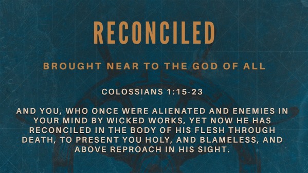 Reconciled. Colossians 1v15-23 Sunday, 2 October - Logos Sermons