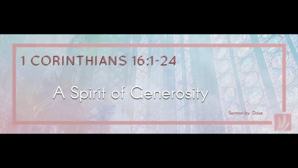 1 Corinthians 16:1-24 | A Spirit of Generosity - Logos Sermons