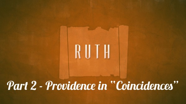 Ruth, Part 2 - Providence in "Coincidences" - Ruth 2 - Logos Sermons