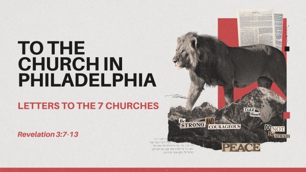 TO THE CHURCH IN PHILADELPHIA - Logos Sermons