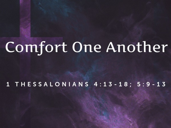 2022.10.02a Comfort One Another - Logos Sermons
